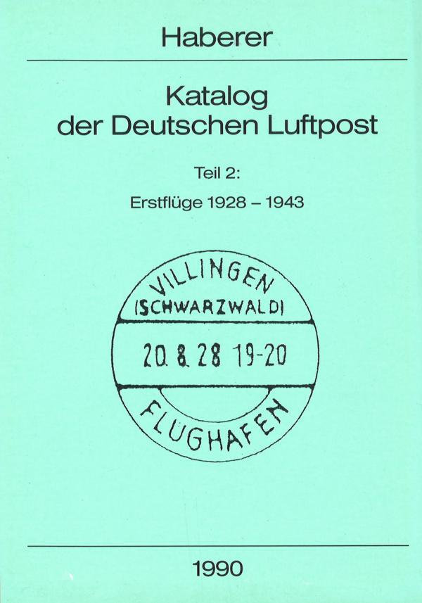 Haberer, Erich, Katalog der deutschen Luftpost, Teil 1 - 4, 1989-1992 ...