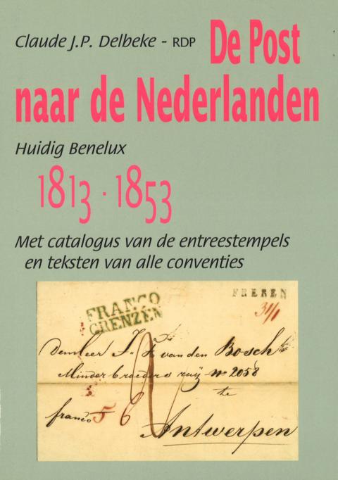 BENELUX: Delbeke, Claude J.P., De Post naar de Nederlanden. · Phil ...